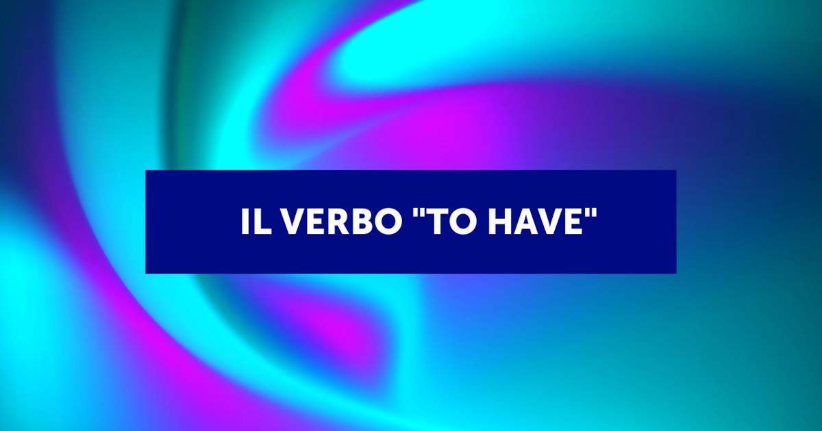 Il verbo 'to have' (avere in inglese) con esempi ed esercizi