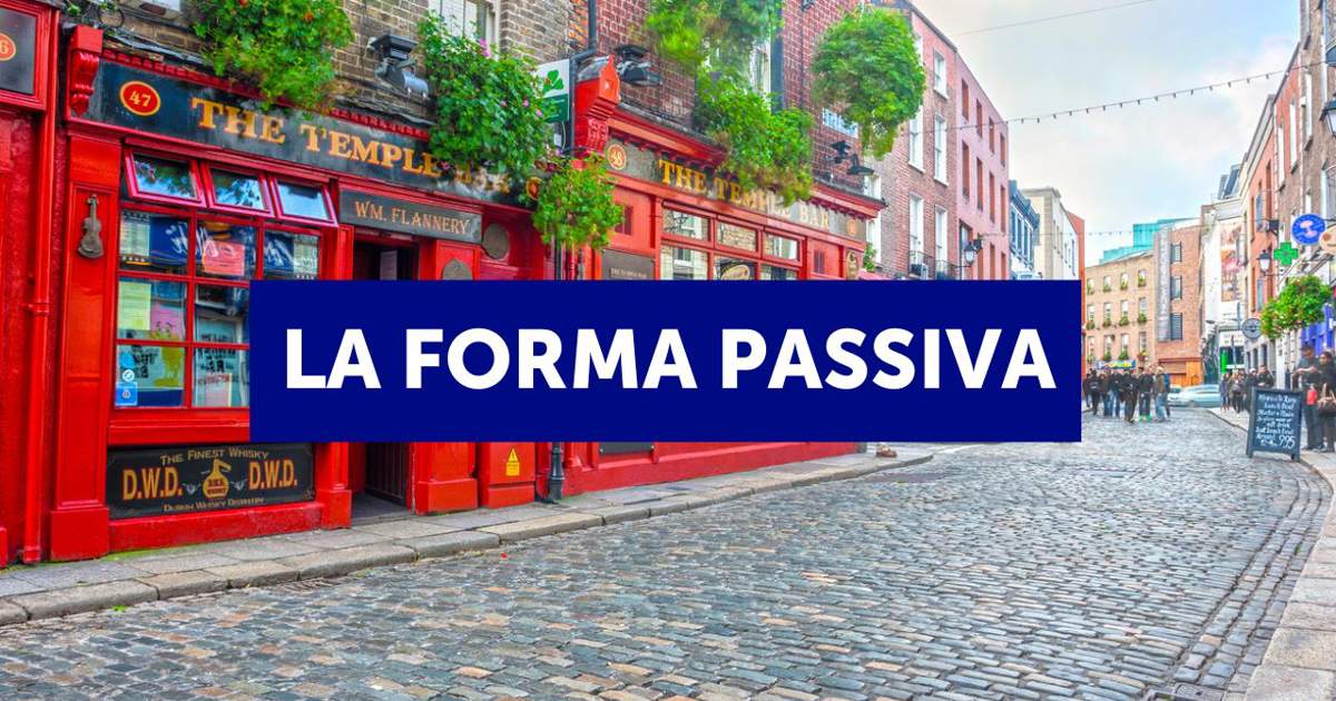 Che cos'è la forma passiva e quando si usa (struttura, esempi ed esercizi)