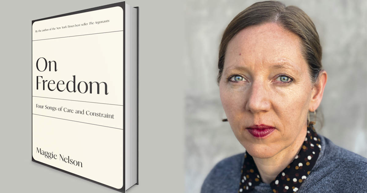 Maggie Nelson: On Freedom
