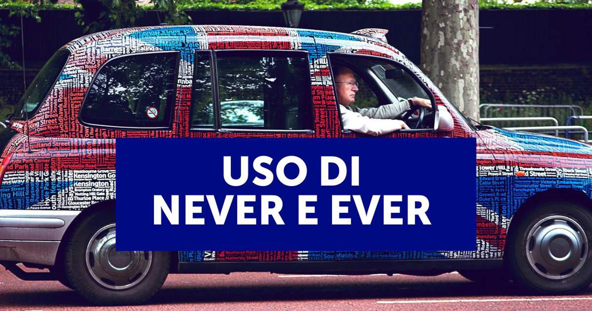 'Ever' e 'never': impara a usarli correttamente