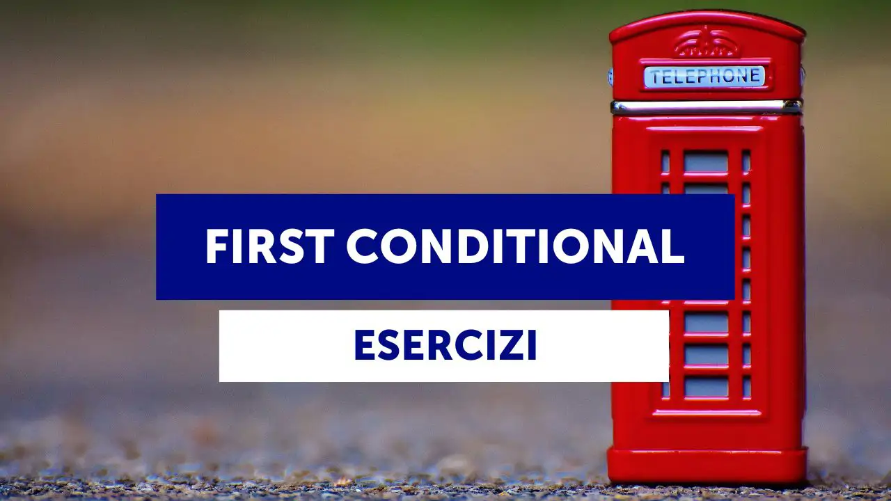 34 esercizi per praticare il first conditional in inglese